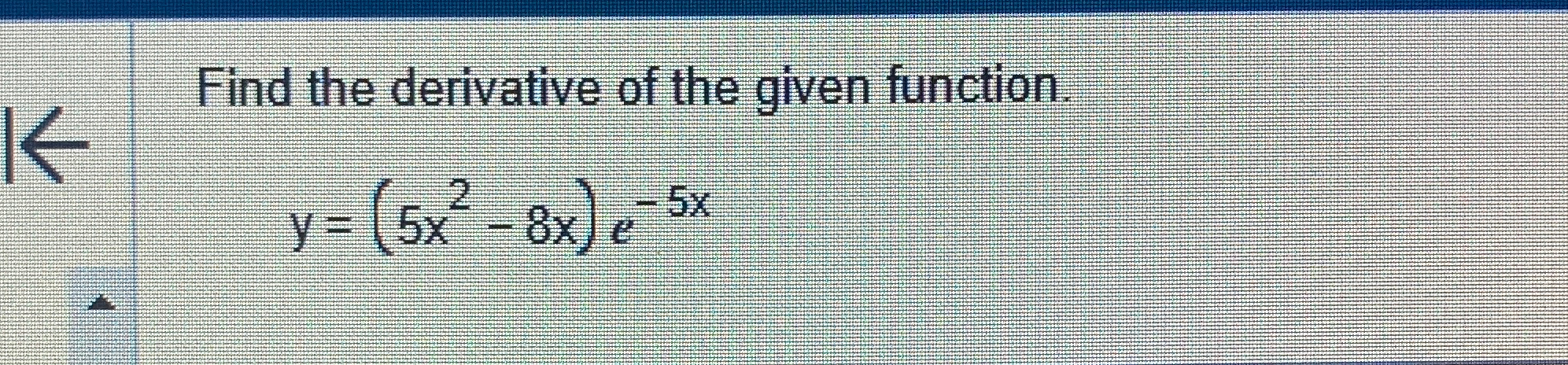 Solved Find the derivative of the given | Chegg.com