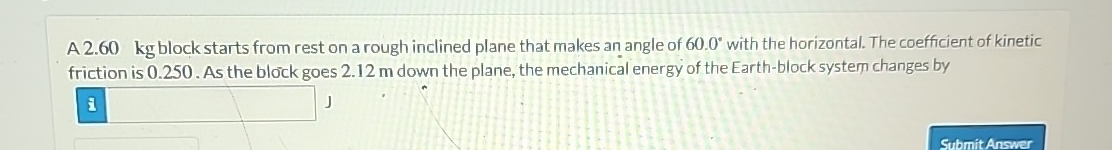 Solved A 2.60 ﻿kg block starts from rest on a rough inclined | Chegg.com
