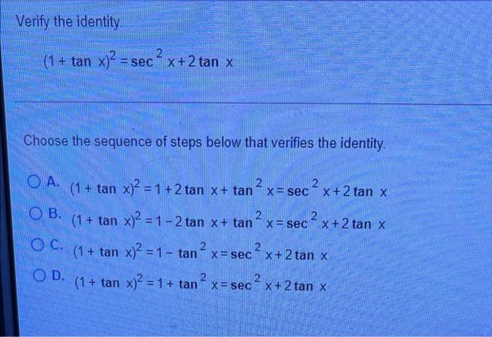 Solved Verify the identity (1 + tan x)2 = sec ²x+2 tan x 2 | Chegg.com