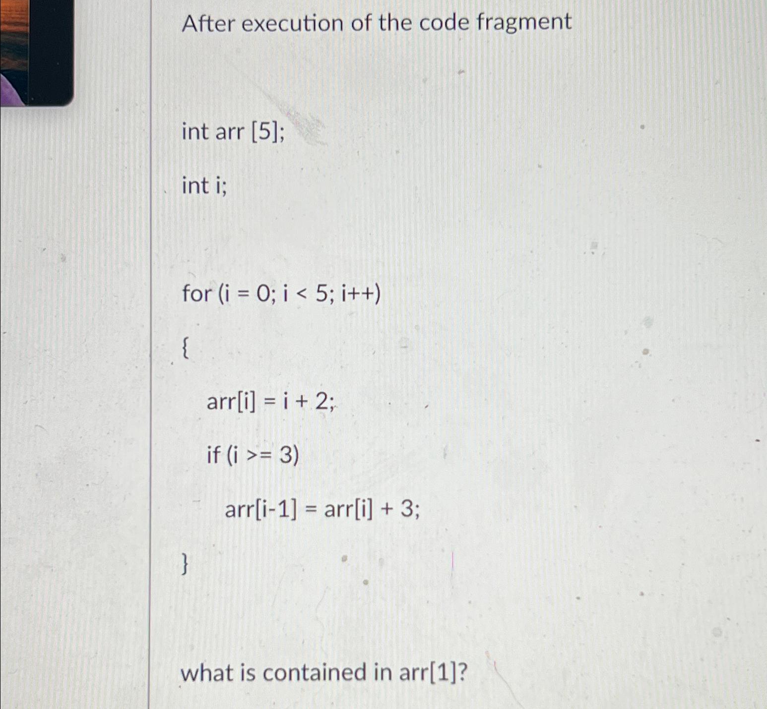 Solved After Execution Of The Code Fragmentint Arr 5 Int 2191