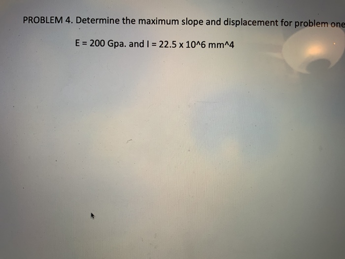 Solved PROBLEM 4. Determine the maximum slope and | Chegg.com