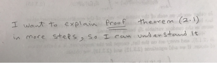 Solved proof theorem (2.1) I want to explain in more steps, | Chegg.com