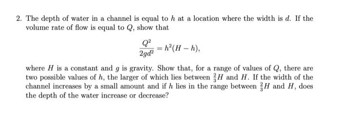 Solved 2. The depth of water in a channel is equal to h at a | Chegg.com