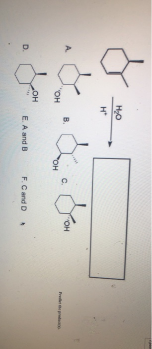 Solved Predlet the products OH E. A and B F. C and D | Chegg.com Solved Predlet the products OH E. A and B F. C and D | Chegg.com
