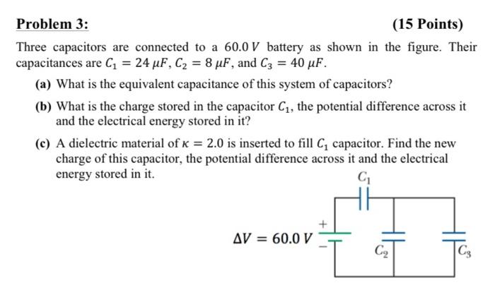 Solved Problem 3: (15 Points) Three capacitors are connected | Chegg.com