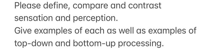 Solved Please define, compare and contrast sensation and | Chegg.com