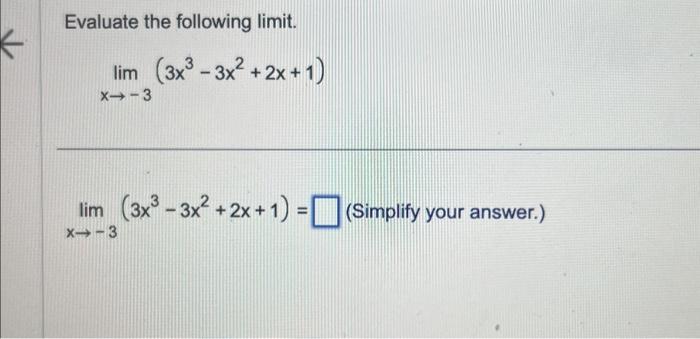 Solved Evaluate the following limit. limx→−3(3x3−3x2+2x+1) | Chegg.com
