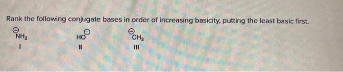 Solved Rank the following conjugate bases in order of | Chegg.com
