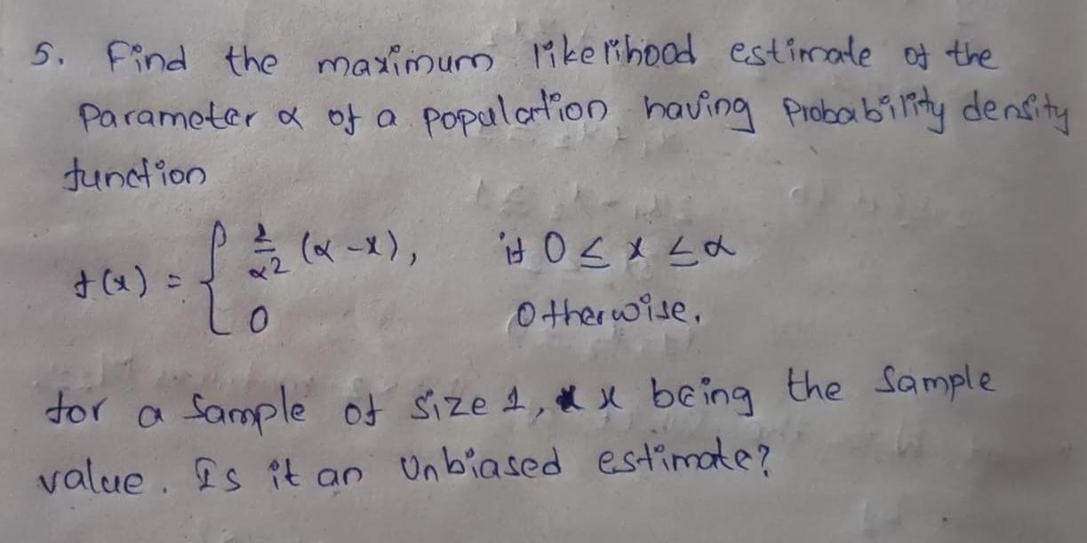 Solved 5. Find the maximum likelihood estimate of the | Chegg.com