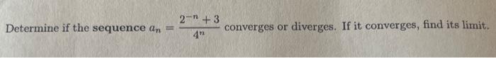Solved Determine if the sequence an=4n2−n+3 converges or | Chegg.com