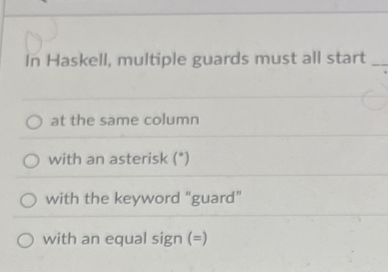 Solved In Haskell, multiple guards must all startat the same | Chegg.com