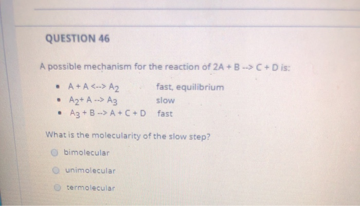 Solved QUESTION 46 A possible mechanism for the reaction of | Chegg.com