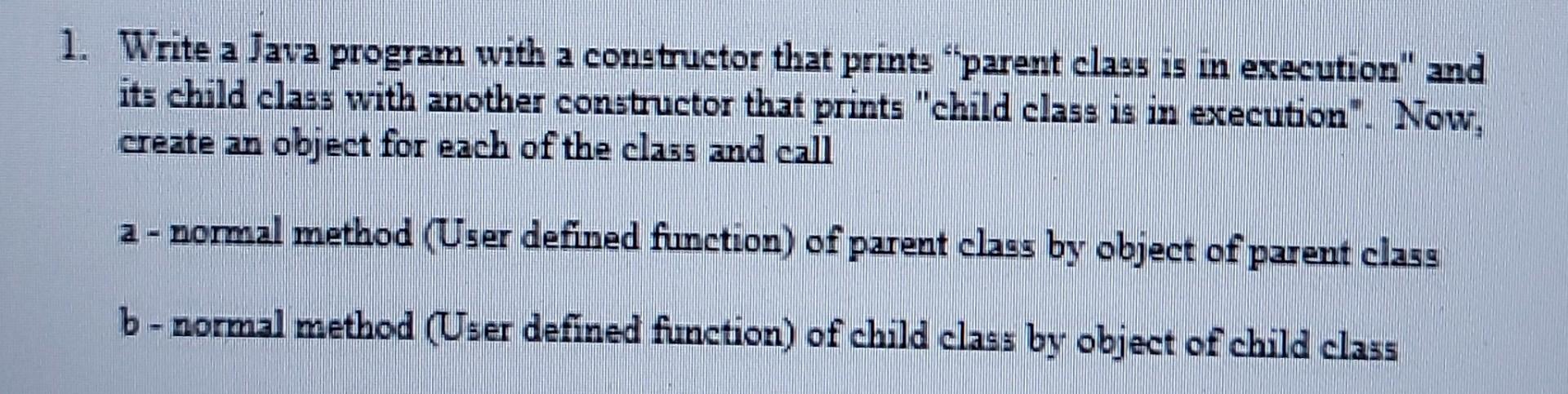 Solved 1. Write a Java program with a constructor that | Chegg.com