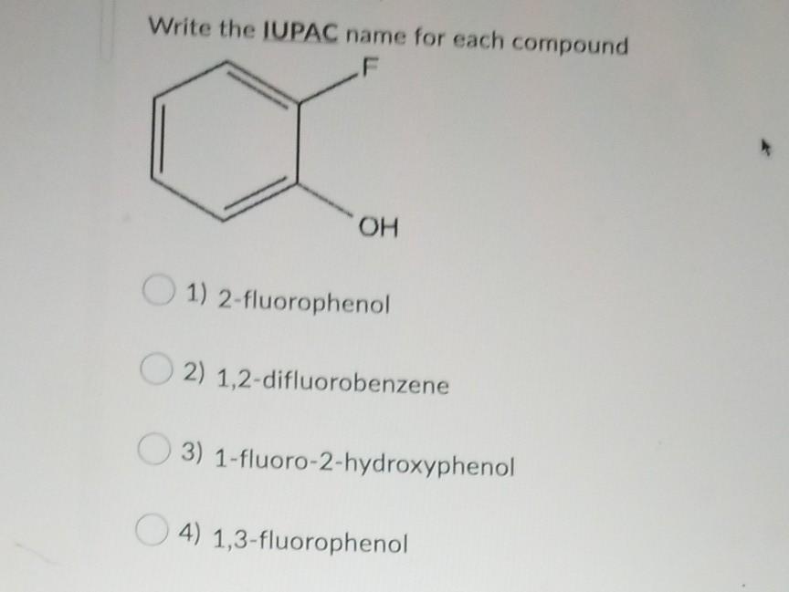 Solved Write the IUPAC name for each compound F OH 1) | Chegg.com