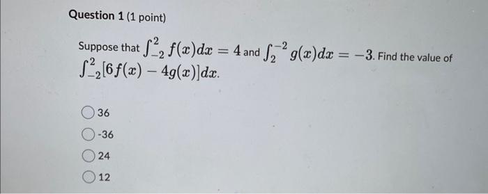 Solved Suppose that ∫−22f(x)dx=4 and ∫2−2g(x)dx=−3. Find the | Chegg.com