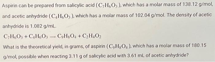 Solved Aspirin can be prepared from salicylic acid (C7H6O3), | Chegg.com