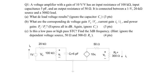 Solved Q1: A voltage amplifier with a gain of 10 V/V has an | Chegg.com