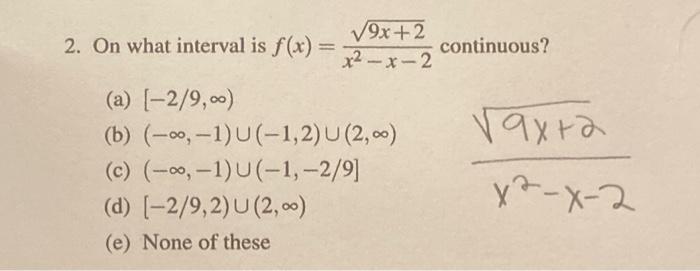 Solved 2. On what interval is f(x)=x2−x−29x+2 continuous? | Chegg.com