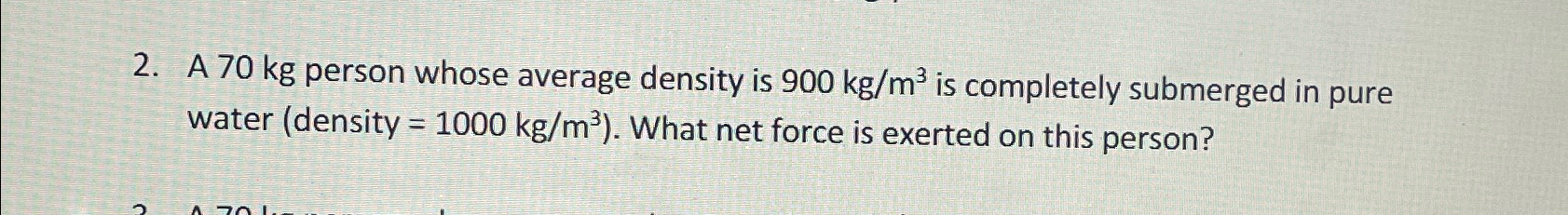 Solved A 70kg ﻿person whose average density is 900kgm3 ﻿is | Chegg.com