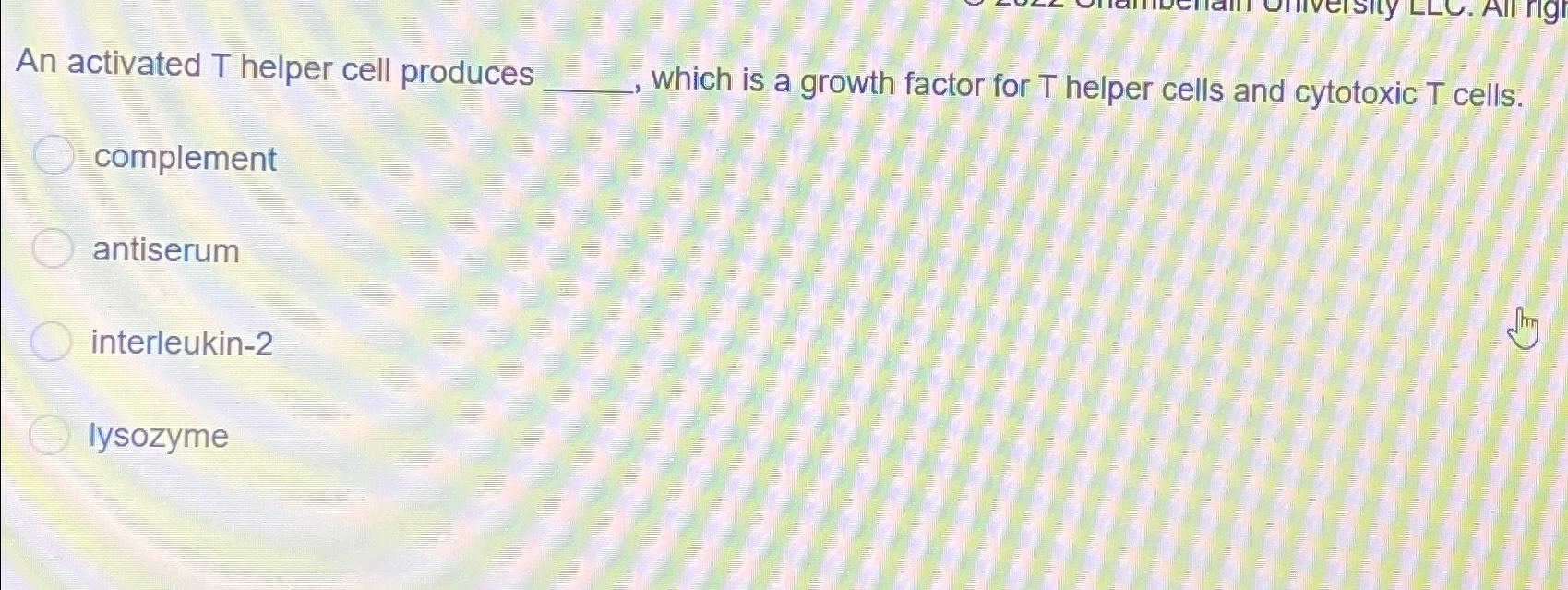 Solved An activated T ﻿helper cell produces , ﻿which is a | Chegg.com