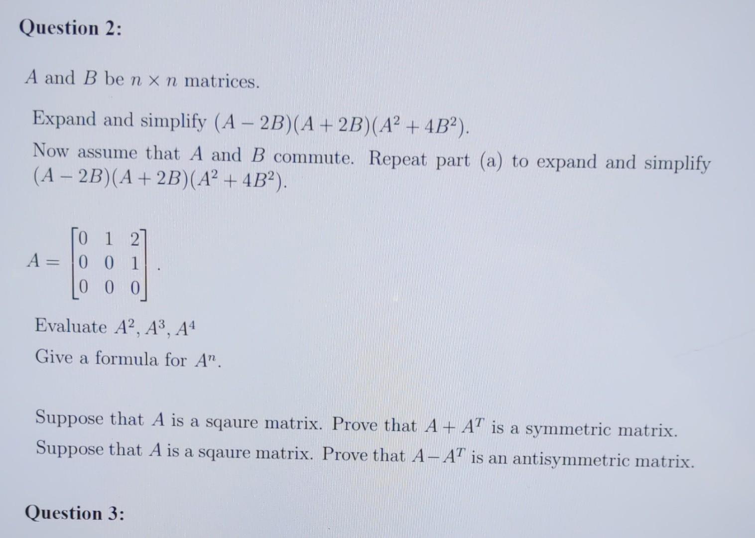 Solved Question 2: A and B be n x n matrices. Expand and | Chegg.com
