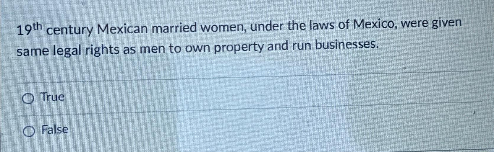 Solved 19th ﻿century Mexican married women, under the laws | Chegg.com