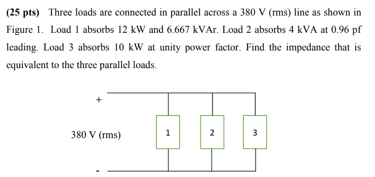 Solved (25 pts) Three loads are connected in parallel across | Chegg.com