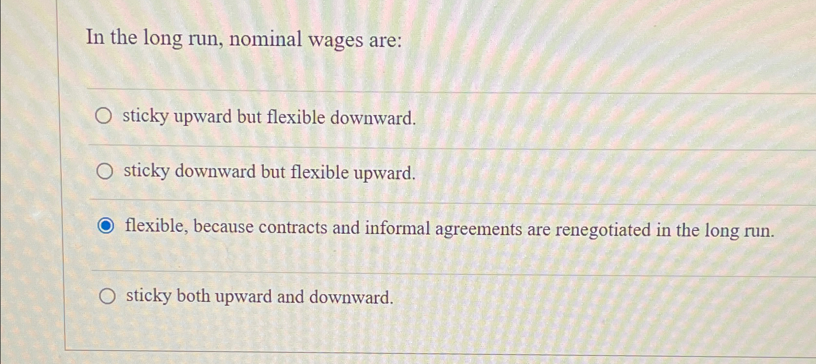 Solved In the long run, nominal wages are:sticky upward but | Chegg.com
