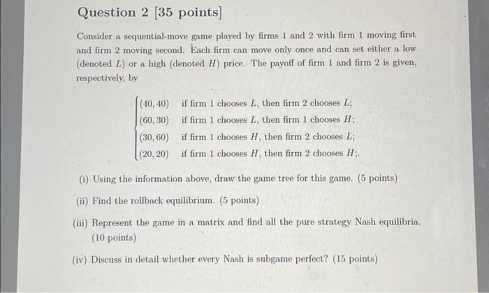 Solved Question 2 [35 points] Consider a sequential-move | Chegg.com