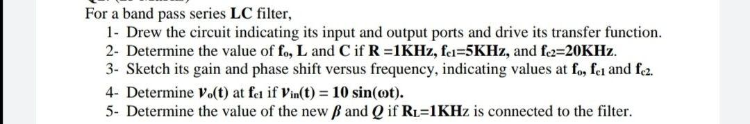 Solved For a band pass series LC filter, 1- Drew the circuit | Chegg.com