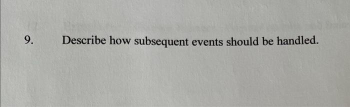 Solved 9. Describe how subsequent events should be handled. | Chegg.com