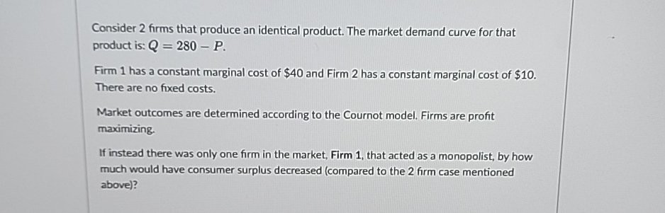Solved Consider 2 ﻿firms that produce an identical product. | Chegg.com