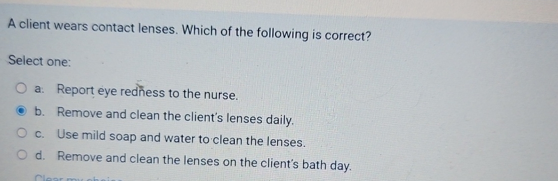 Solved A client wears contact lenses. Which of the following | Chegg.com