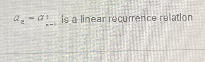 Solved an=3an−2 is a linear recurrence relationan=an−12 is a | Chegg.com