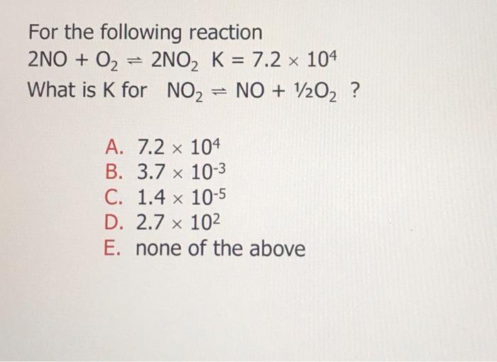 Solved For the following reaction 2NO + O2 2NO2 K = 7.2 x | Chegg.com
