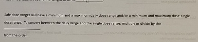 Solved Safe dose ranges will have a minimum and a maximum | Chegg.com