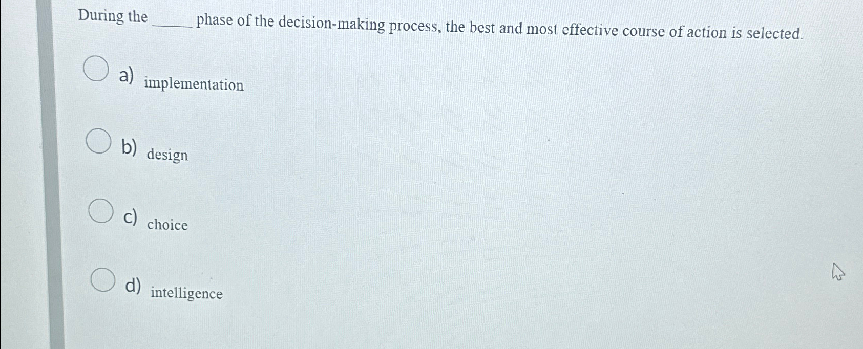 Solved During the q, ﻿phase of the decision-making process, | Chegg.com