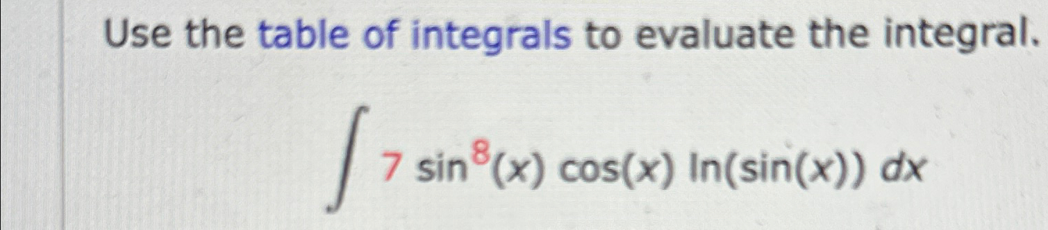Solved Use the table of integrals to evaluate the | Chegg.com