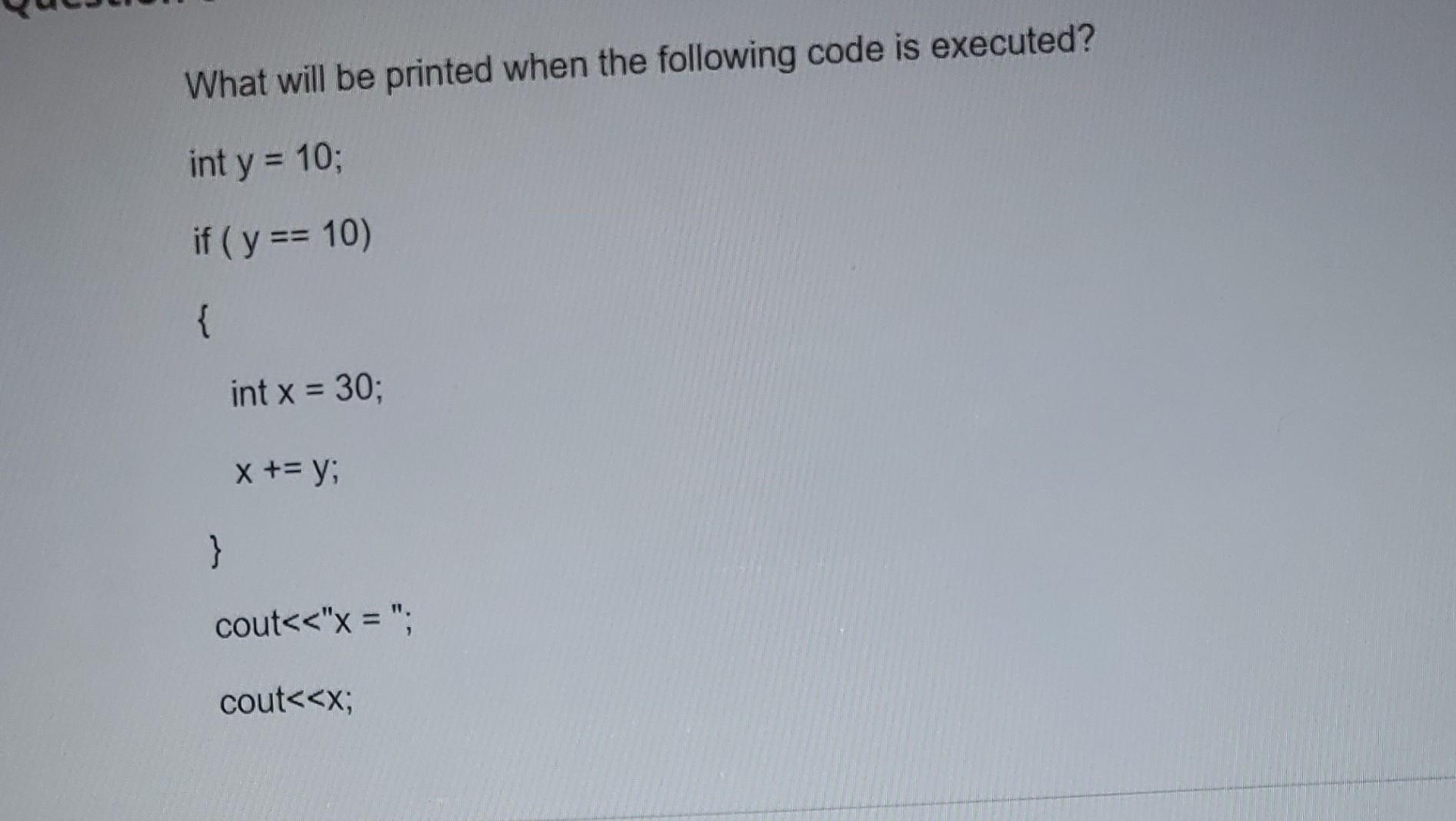 Solved What will be printed when the following code is | Chegg.com