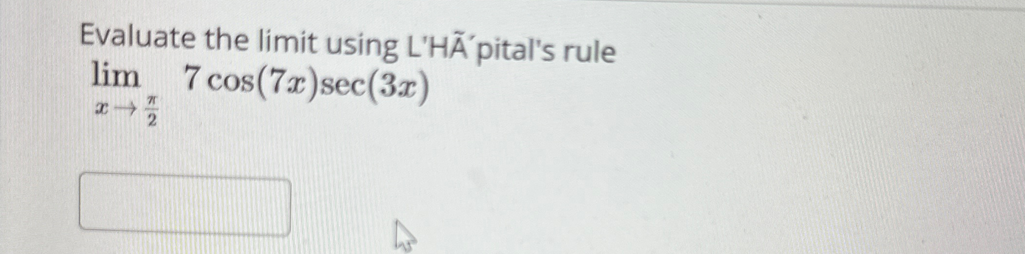 Solved Evaluate the limit using L'HÃ' ﻿pital's | Chegg.com