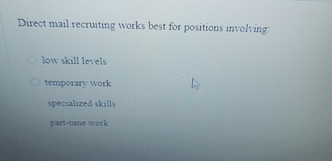 Direct mail recruiting works best for positions | Chegg.com