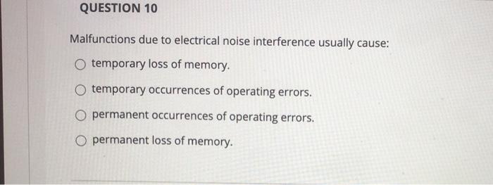 Solved QUESTION 10 Malfunctions due to electrical noise | Chegg.com