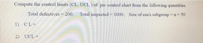 Solved Compute the control limits (CL, UCL ) of pn-control | Chegg.com