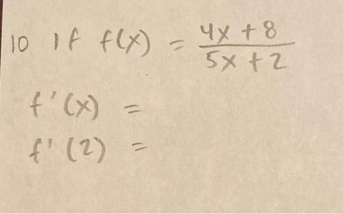 Solved 10 if f(x)=5x+24x+8f′(x)= | Chegg.com