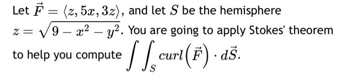 Solved Let F= z,5x,3z , and let S be the hemisphere | Chegg.com