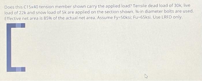 Solved Does this C15x40 tension member shown carry the | Chegg.com