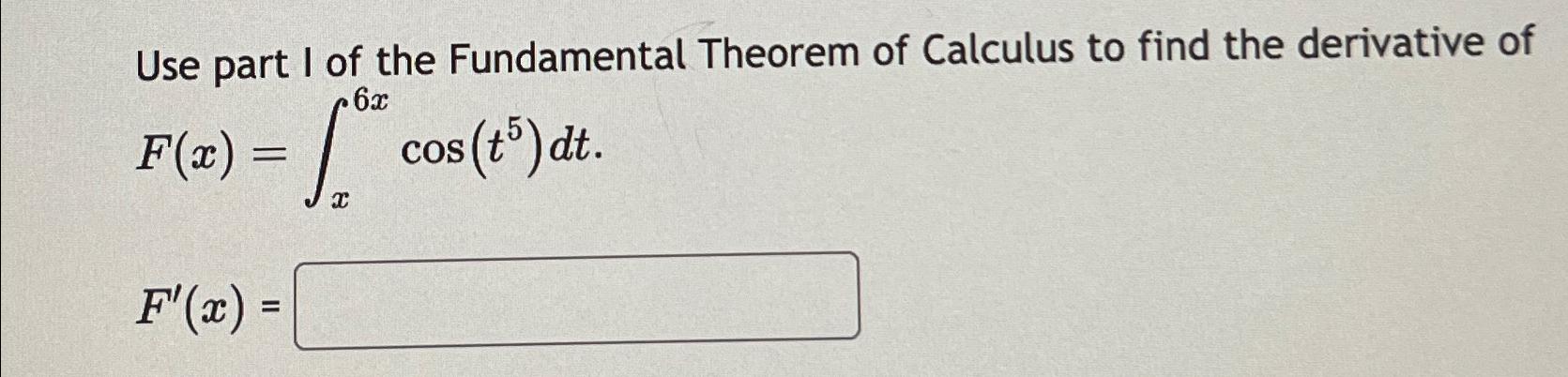 Solved Use part I of the Fundamental Theorem of Calculus to | Chegg.com