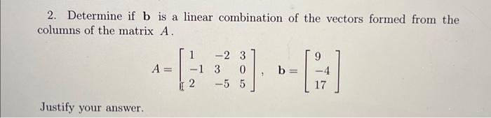 Solved 2. Determine if b is a linear combination of the | Chegg.com