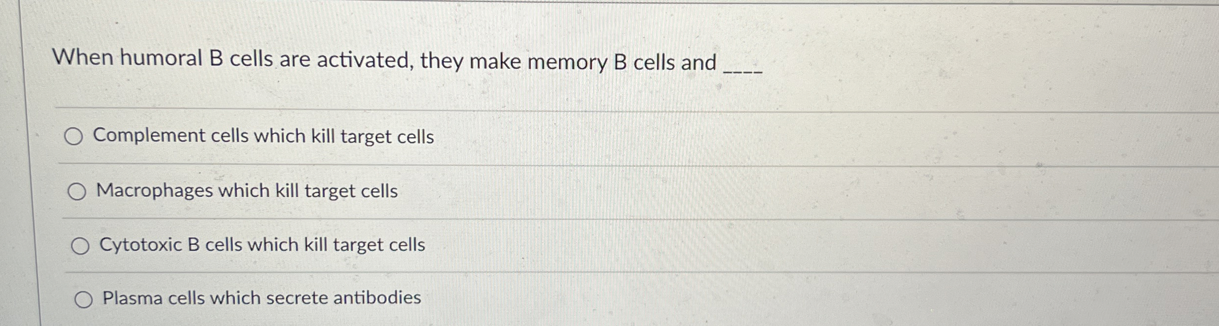 Solved When humoral B cells are activated, they make memory | Chegg.com