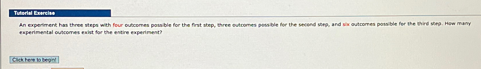 Solved Tutorial ExerciseAn experiment has three steps with | Chegg.com